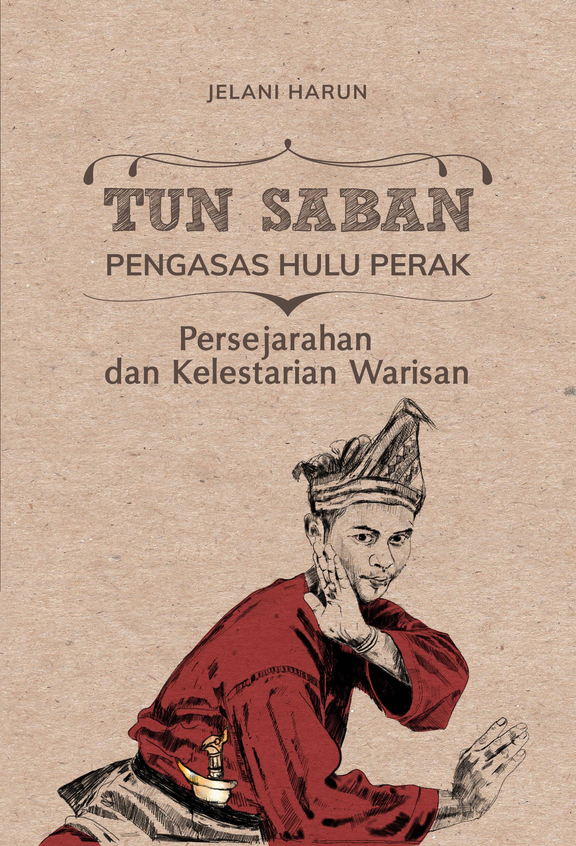 Tun Saban Pengasas Hulu Perak: Persejarahan dan Kelestarian Warisan